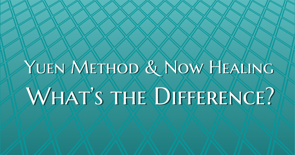 Yuen Method and Now Healing - What's the Difference - Part 1 ⋆ Now Healing