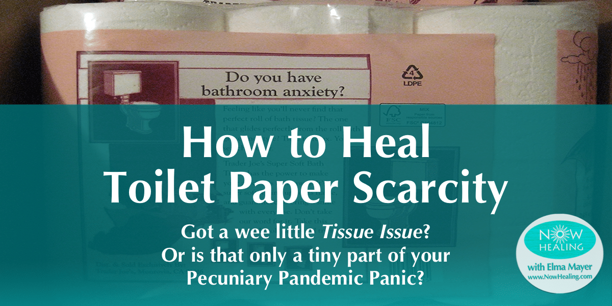 Heal your Toilet Paper Scarcity ⋆ Now Healing