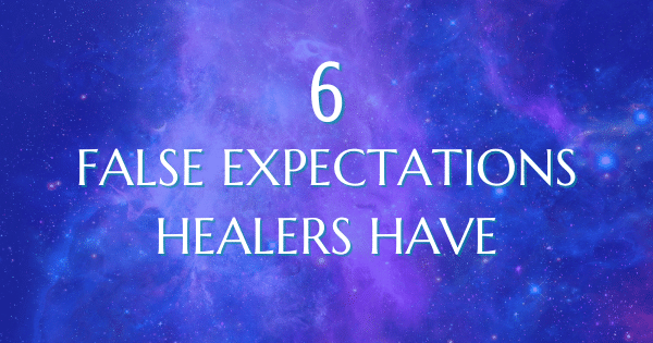 False Expectations that Healers Have